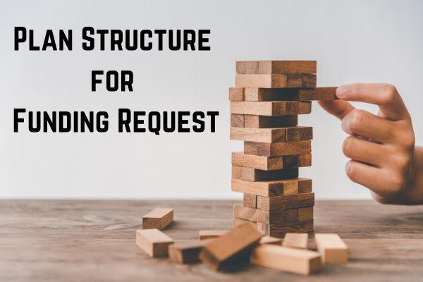 How you can write a Detailed Plan structure for Funding Request ...