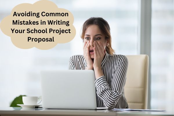 Avoiding Common Mistakes in Writing Your School Project Proposal ...